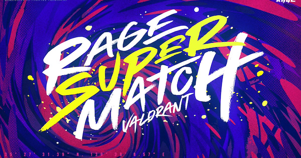 【VALORANT】8月開催「RAGE SUPER MATCH VALORANT」のチーム分け、MC・キャスター陣が発表！【ヴァロラント ...